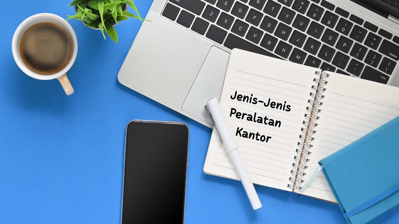 Jenis-Jenis Peralatan Kantor Dan Peran Vitalnya - Distributor Peralatan Kantor - CV Cahaya Mustika